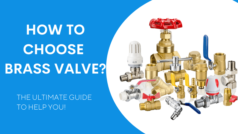How to Choose Brass Valve: The Ultimate Guide to Help You - NAFCO